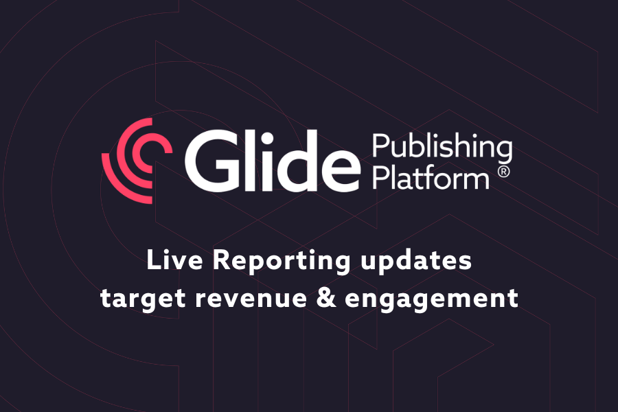 New Glide CMS Live Reporting tools to boost engagement and revenue | Glide
