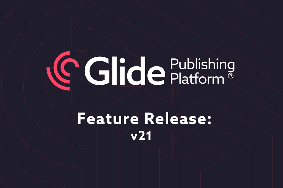 Glide version 21: making the complex easy | Glide
